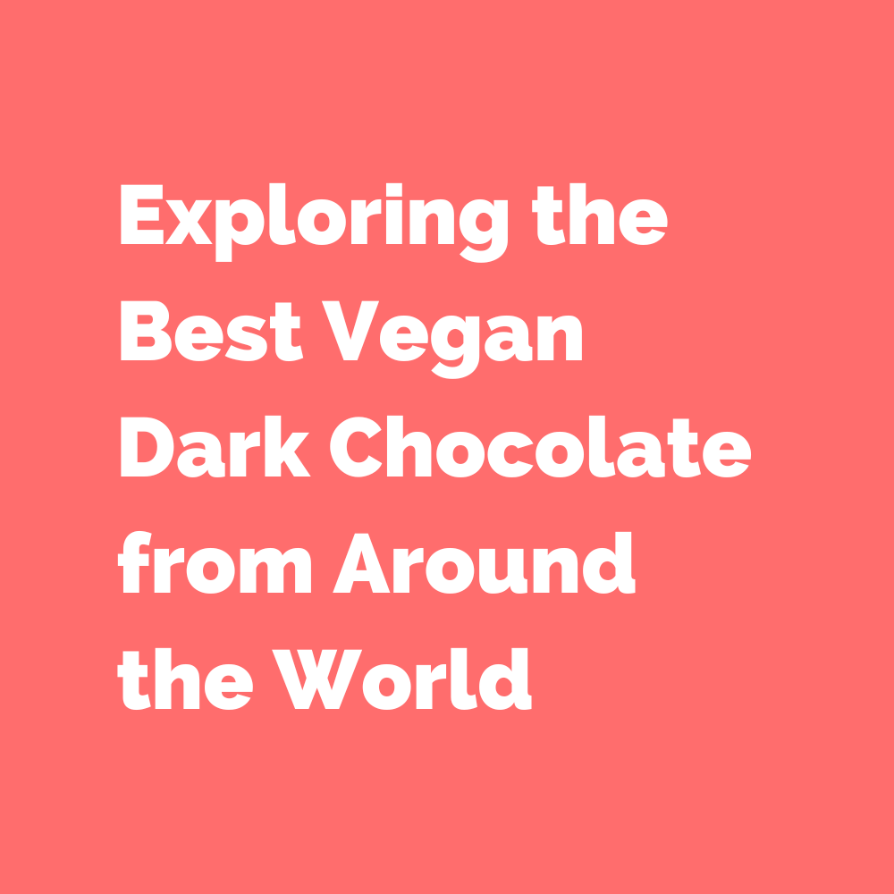 Exploring the Best Vegan Dark Chocolate from Around the World – Kekao