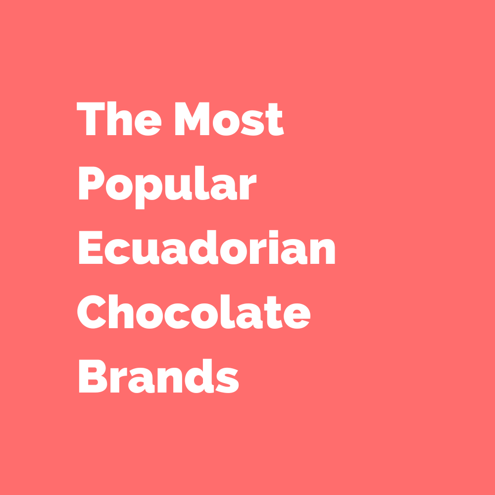The Most Popular Ecuadorian Chocolate Brands – Kekao